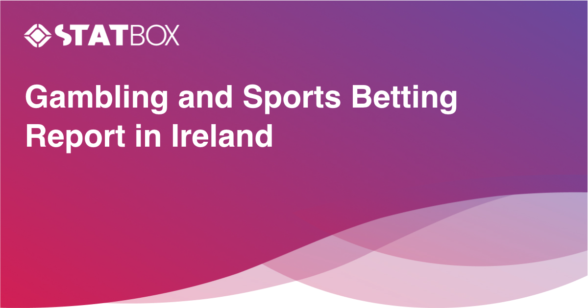 Sports Betting in Ireland | Insights Report Hub | TGM StatBox